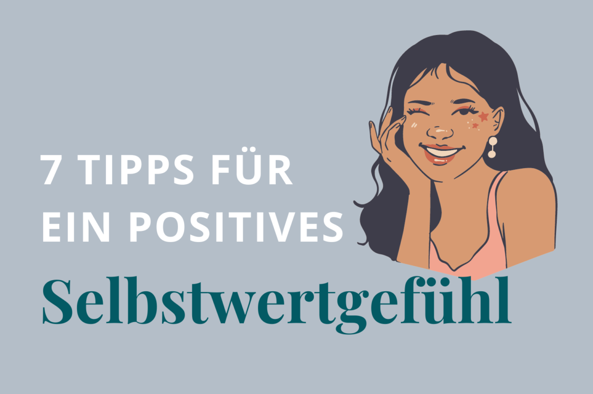 7 Tipps für ein positives Selbstwertgefühl - Dr. Katharina Stenger